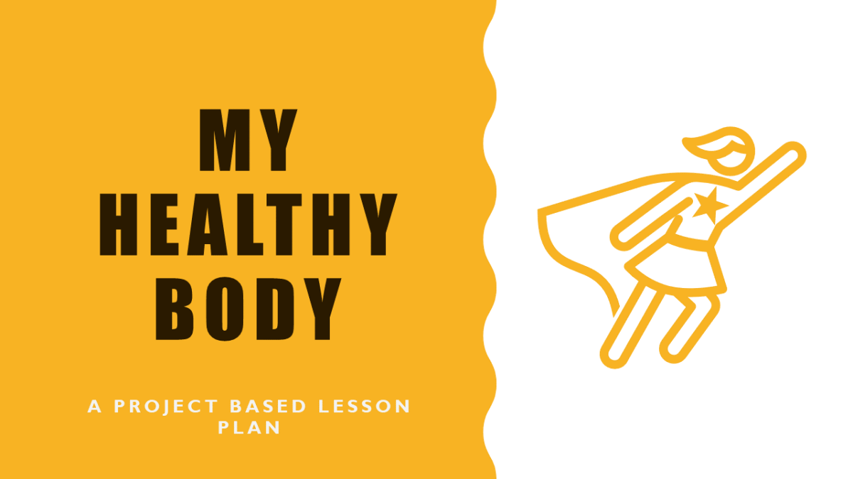 Project-Based Learning: My Healthy Body – Jenn Leah Ko